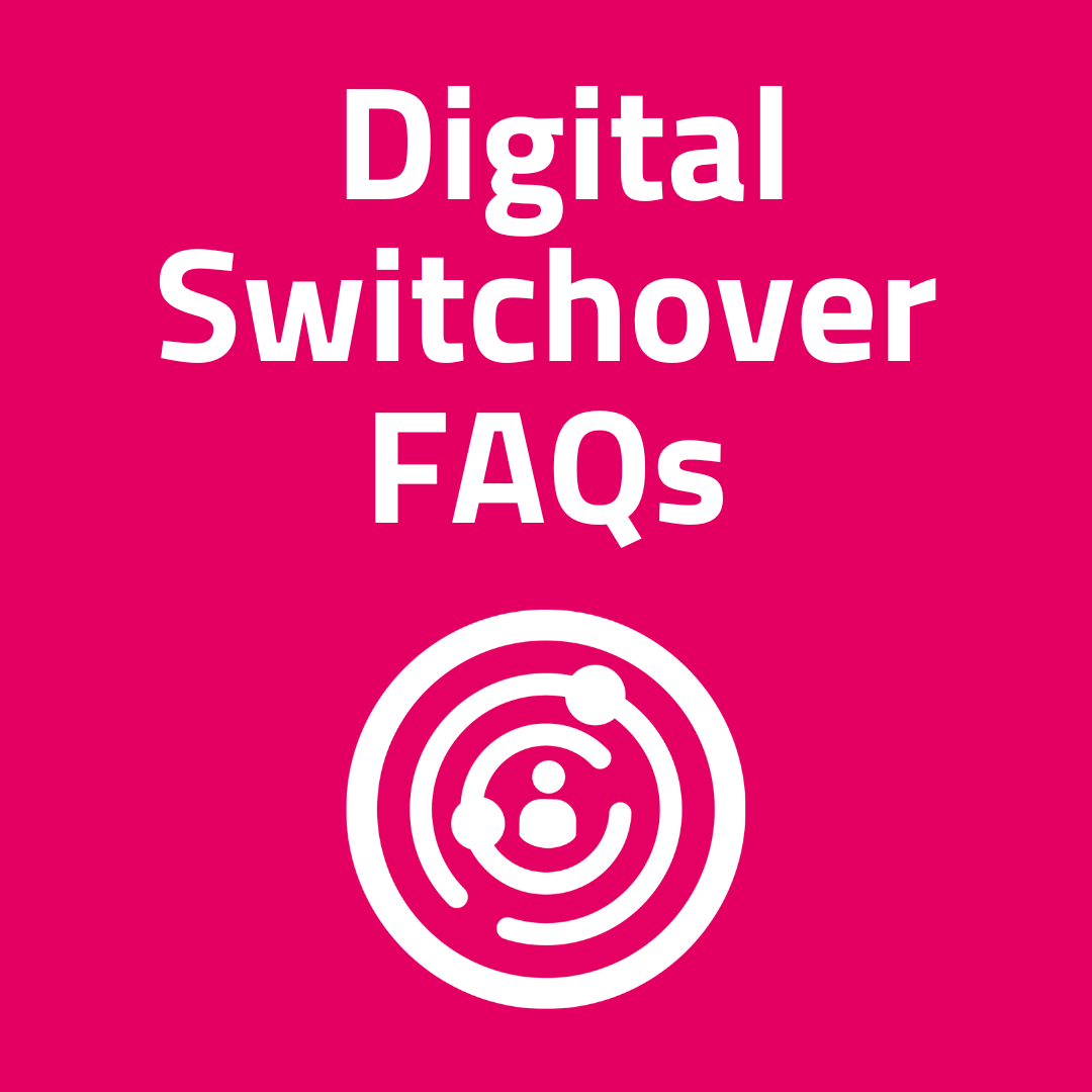 Digital Switchover FAQs - Connecting Cambridgeshire