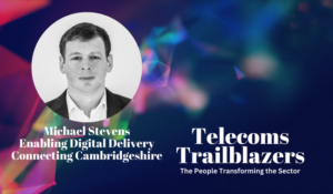 Telecoms Trailblazers: A day in the life of Michael Stevens ...